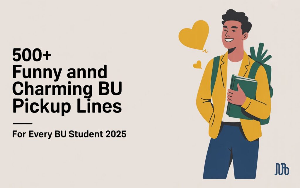 500+ Funny and Charming BU Pickup Lines for Every BU Student 2025 ...
